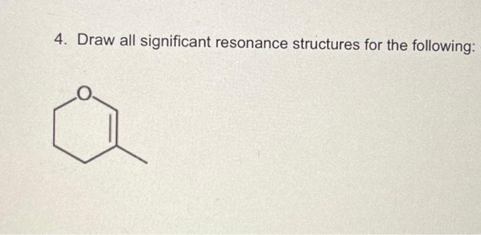 Solved 4. Draw all significant resonance structures for the | Chegg.com
