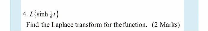 Solved 4. L{sinh #t} Find the Laplace transform for the | Chegg.com