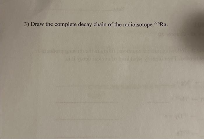 3) Draw the complete decay chain of the radioisotope | Chegg.com