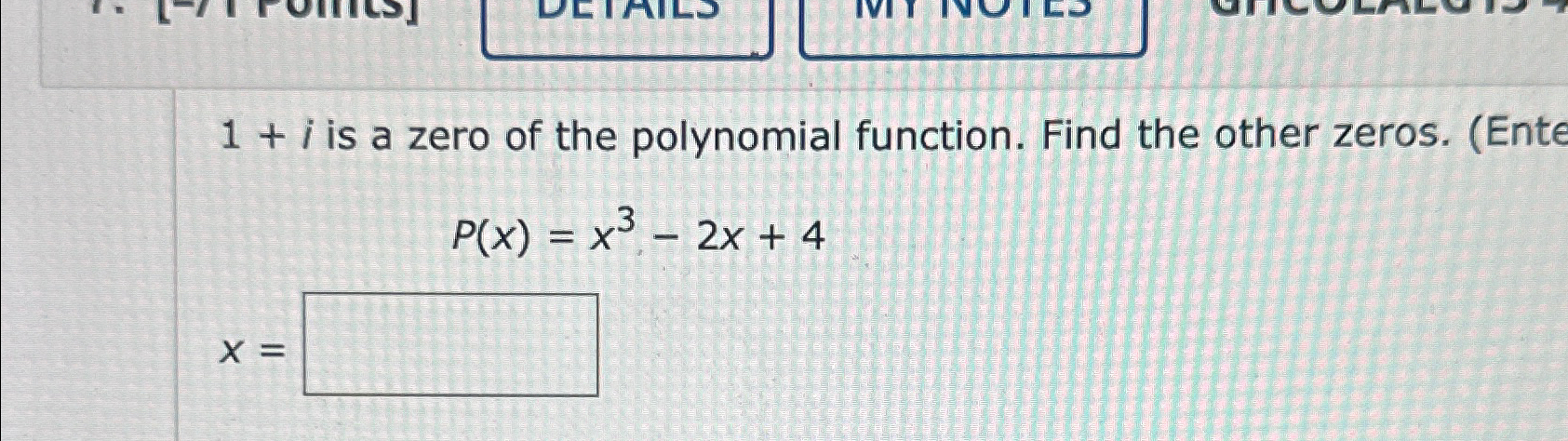 Solved 1+i ﻿is a zero of the polynomial function. Find the | Chegg.com