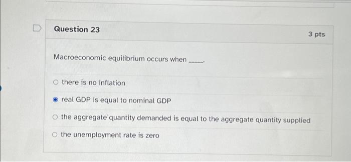 Solved Question 23 Macroeconomic equilibrium occurs when | Chegg.com