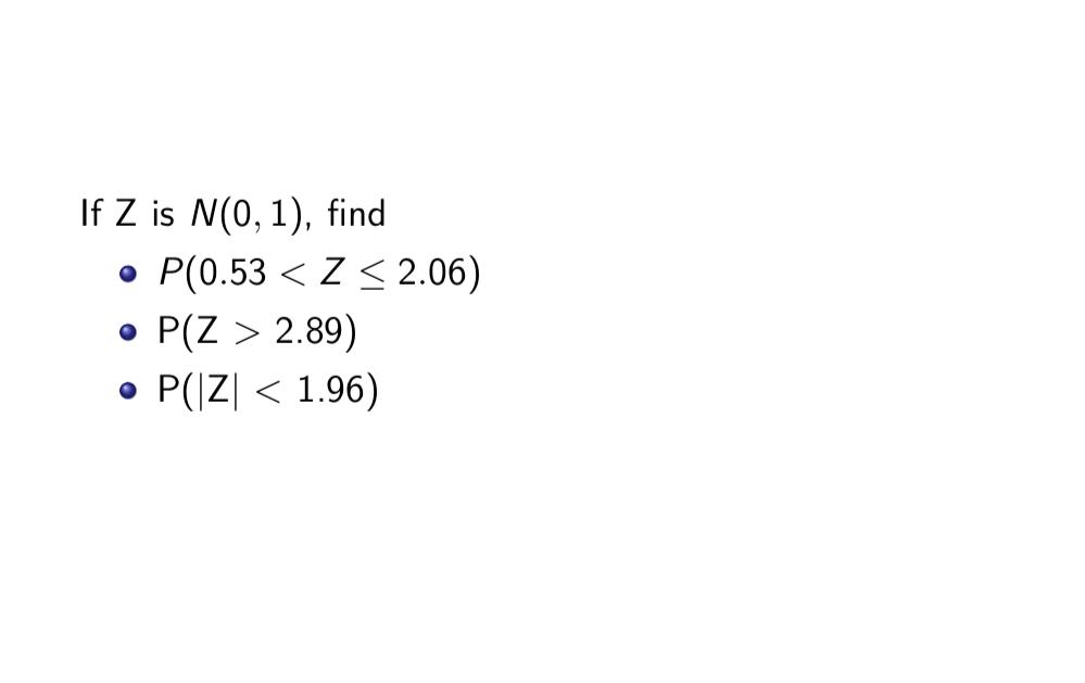 Solved If Z ﻿is N(0,1), ﻿findP(Z>2.89)P(|Z|