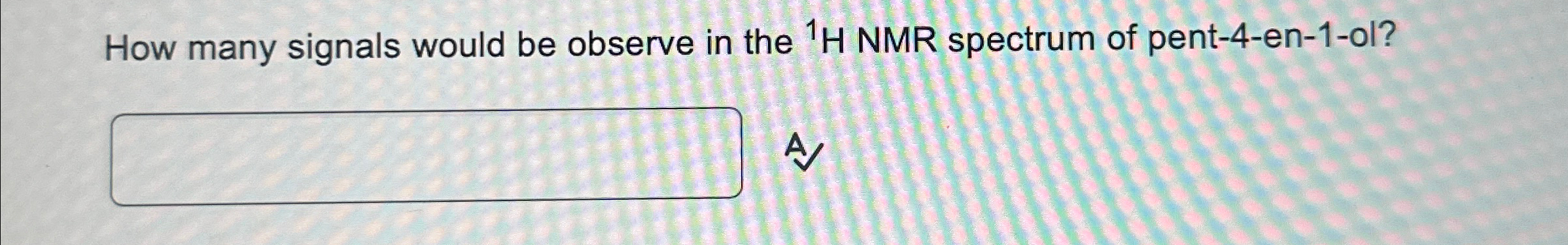Solved How many signals would be observe in the ?1H ﻿NMR | Chegg.com