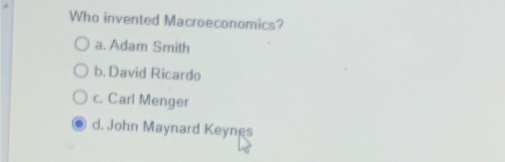Solved Who invented Macroeconomics?a. ﻿Adam Smithb. ﻿David | Chegg.com