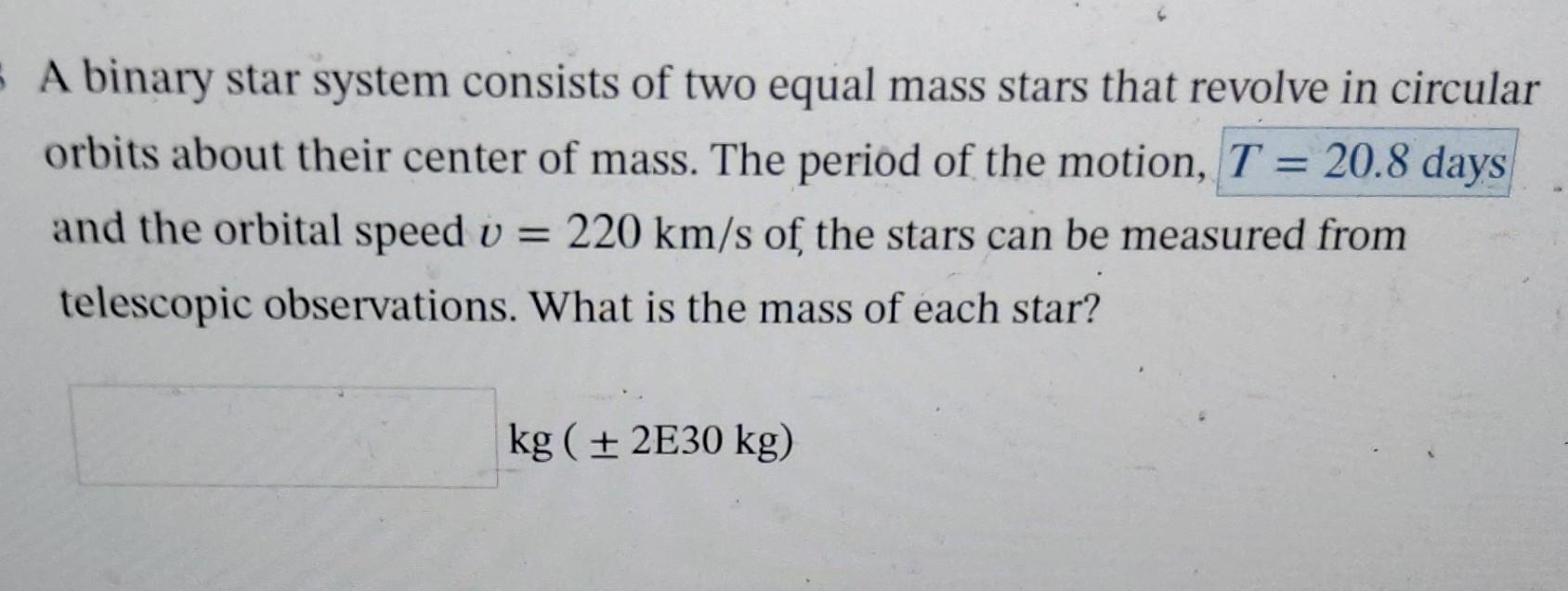 Solved A binary star system consists of two equal mass stars | Chegg.com