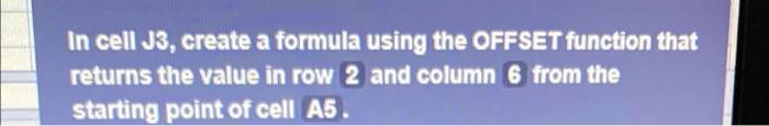 In cell J3, create a formula using the OFFSET | Chegg.com