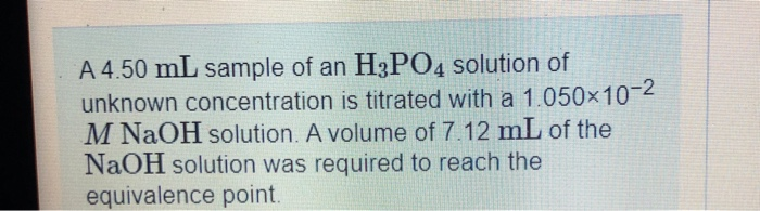Solved A 4.50 mL sample of an H3PO4 solution of unknown | Chegg.com