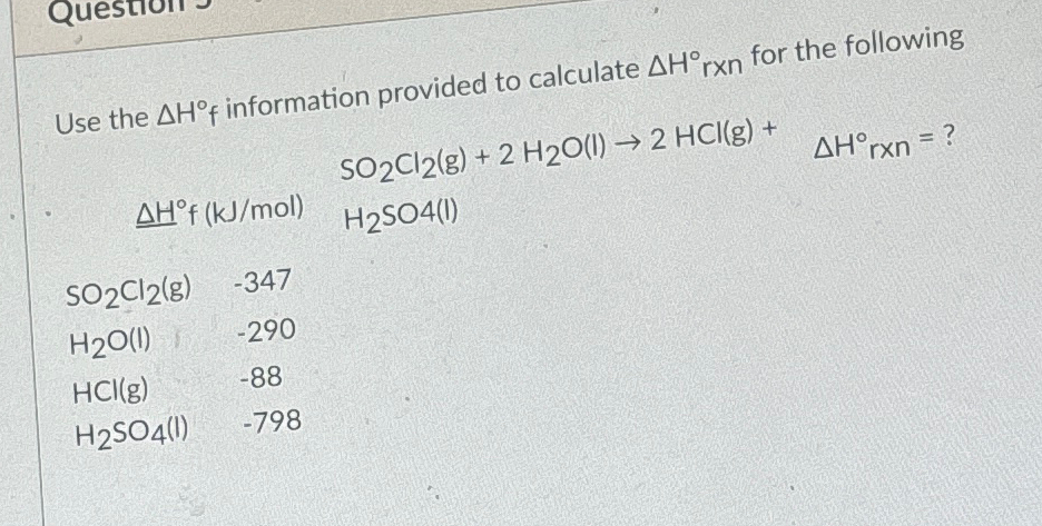 Solved Use the ΔH° ﻿f information provided to calculate | Chegg.com