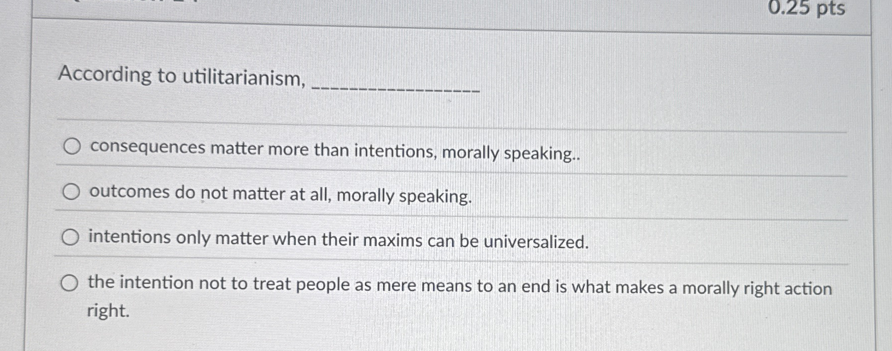 Solved According to utilitarianism,consequences matter more | Chegg.com