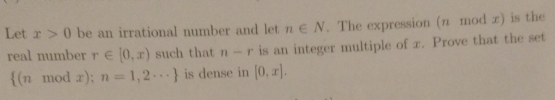 Solved Let x>0 be an irrational number and let n∈N. The | Chegg.com Solved Let x>0 be an irrational number and let n∈N. The | Chegg.com
