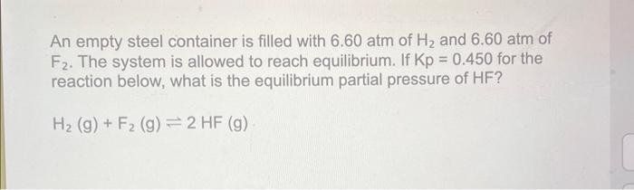 Solved An empty steel container is filled with 6.60 atm of | Chegg.com