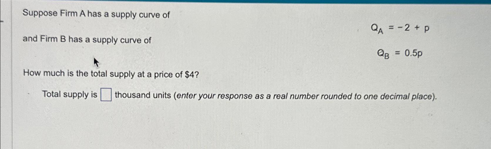 Solved Suppose Firm A has a supply curve of and Firm B has a | Chegg.com