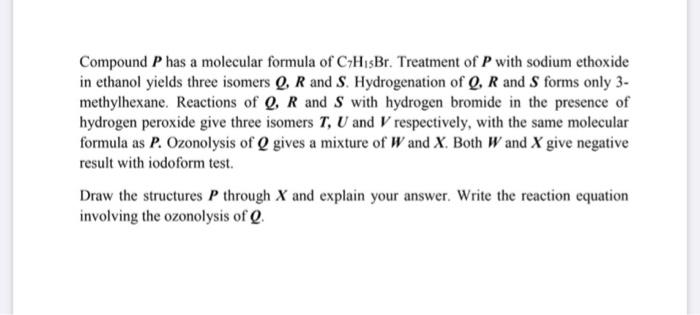 Solved Compound P has a molecular formula of C7H15Br. | Chegg.com