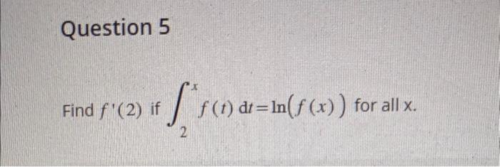 Solved ∫2xf(t)dt=ln(f(x)) | Chegg.com