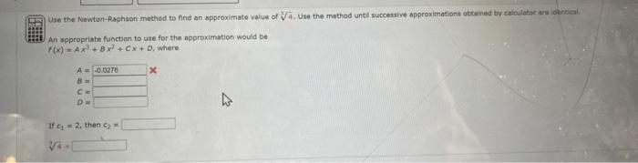 Solved Use the Newton-Raphson method to find an approximate | Chegg.com