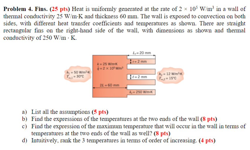 Solved Problem 4. ﻿Fins. ( 25 ﻿pts) ﻿Heat is uniformly | Chegg.com