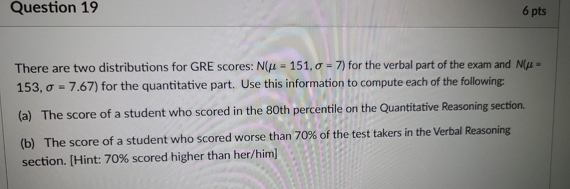 Solved There are two distributions for GRE scores: | Chegg.com