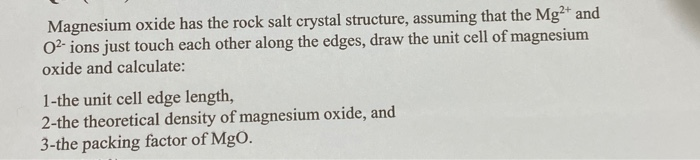 Solved Magnesium oxide has the rock salt crystal structure, | Chegg.com