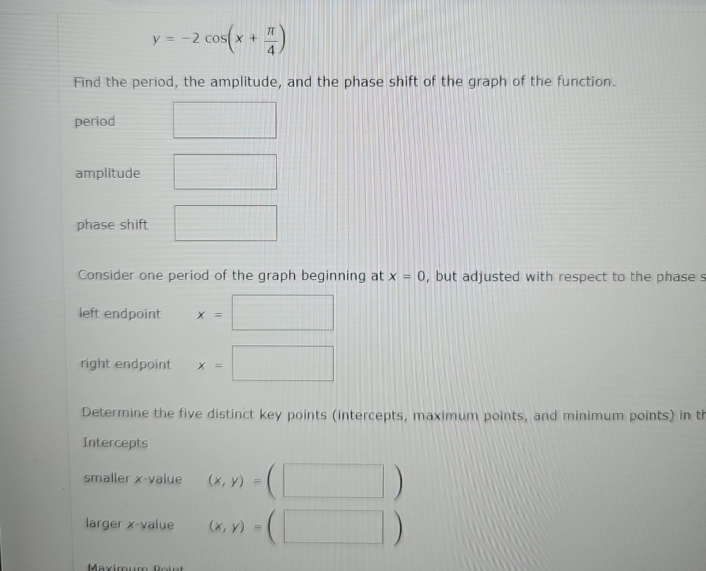 Solved y=-2cos(x+π4)Find the period, the amplitude, and the | Chegg.com