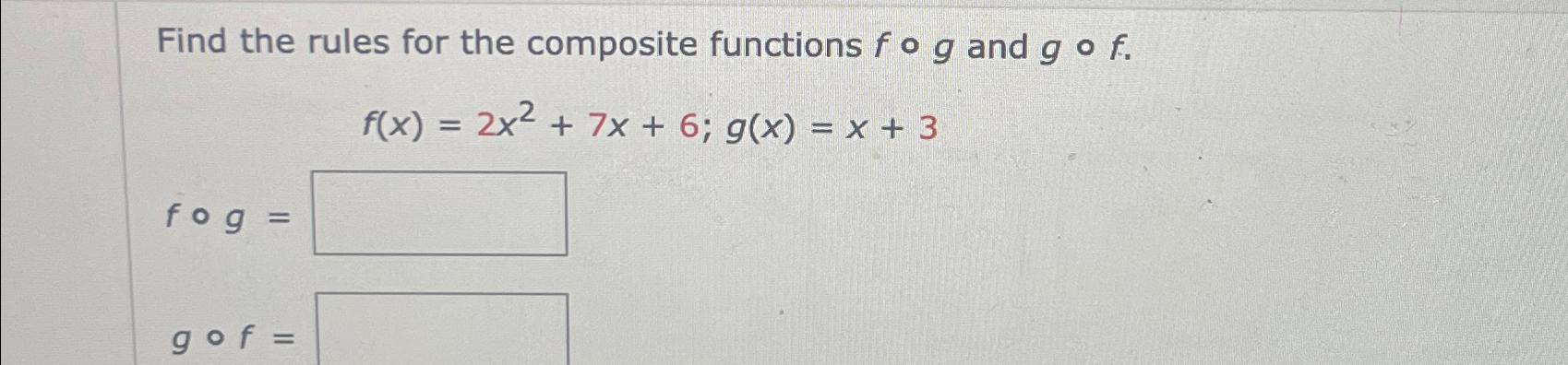 Solved Find the rules for the composite functions f@g ﻿and | Chegg.com