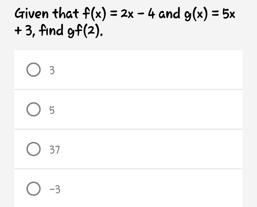 Solved Given that f(x)=2x−4 and g(x)=5x +3, find gf(2). 3 5 | Chegg.com