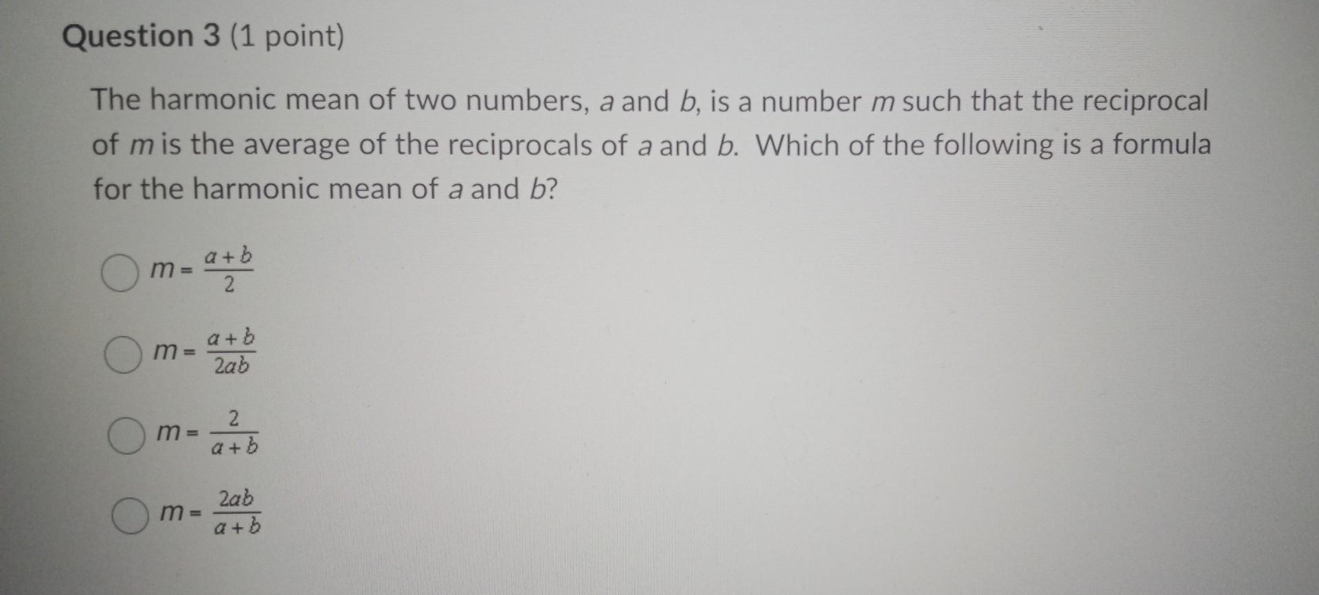 Solved The harmonic mean of two numbers, a and b, is a | Chegg.com