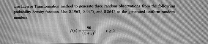 Solved Use Inverse Transformation method to generate three | Chegg.com
