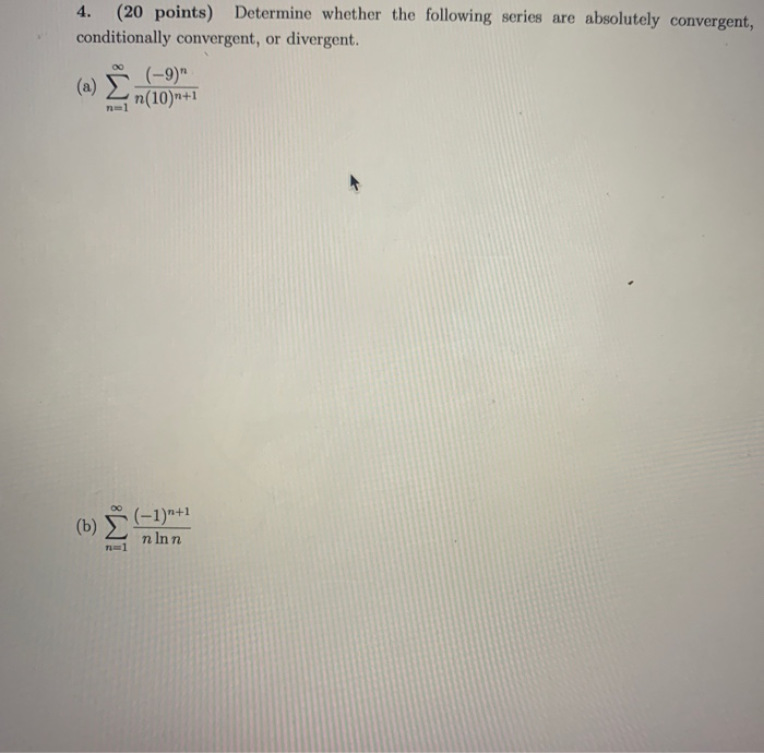 Solved 4. (20 points) Determine whether the following series | Chegg.com