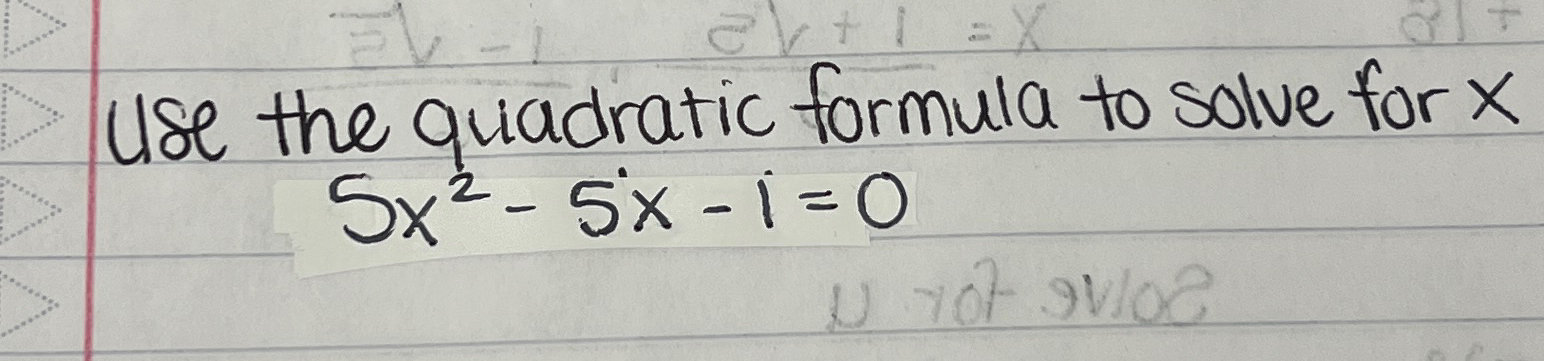 Solved Use the quadratic formula to solve for x5x2-5x-1=0 | Chegg.com