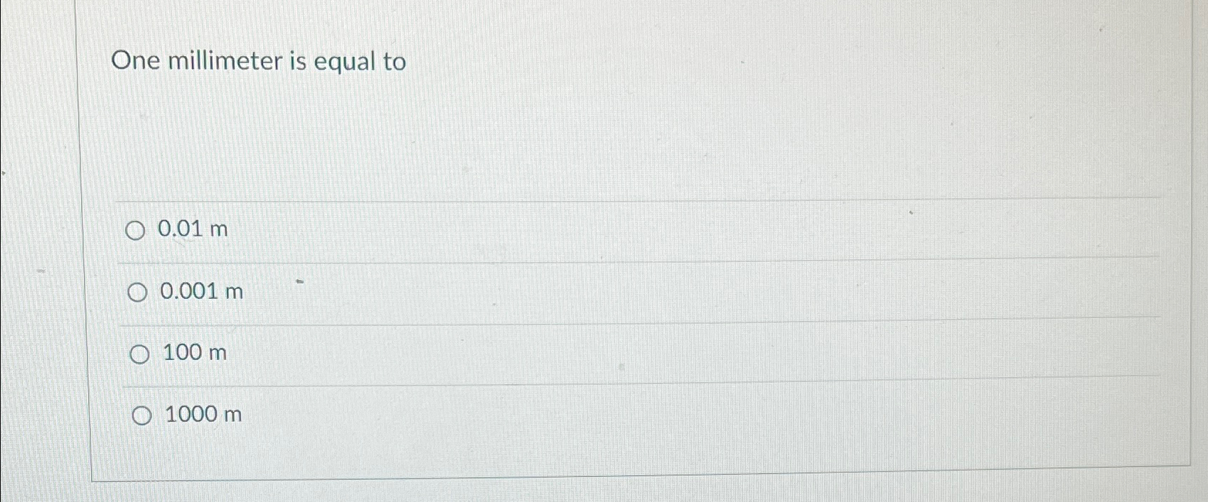 Solved One millimeter is equal to0.01m0.001m100m1000m | Chegg.com