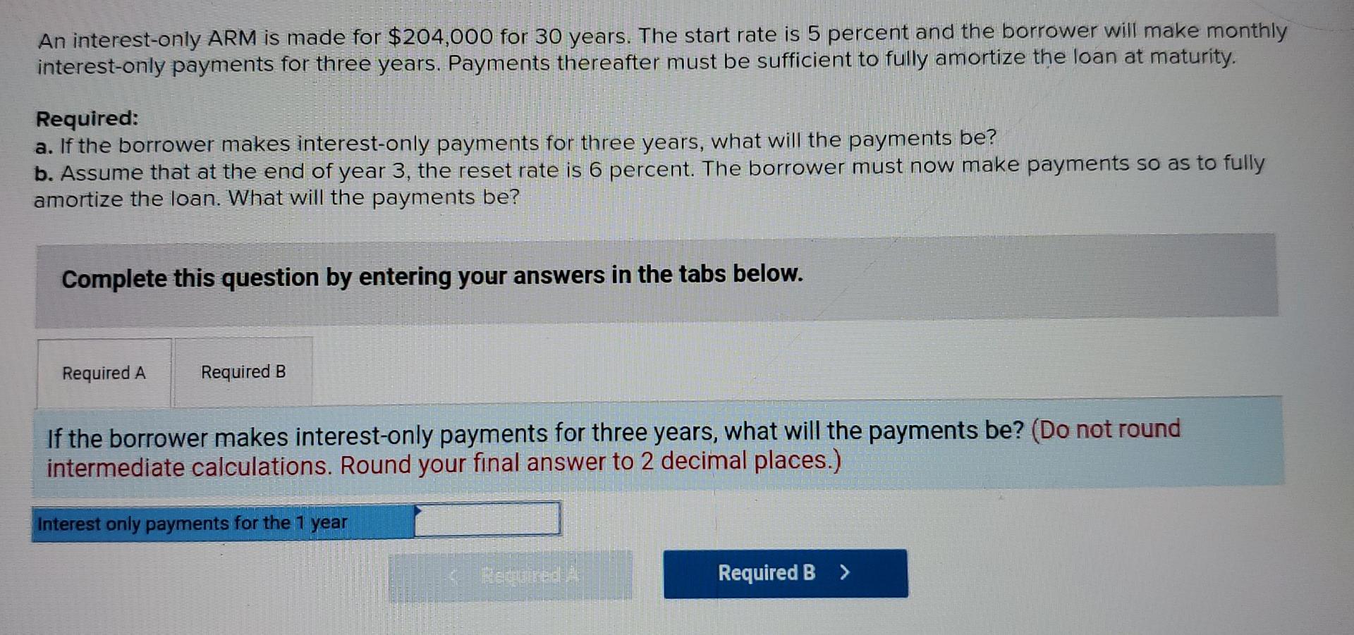 Solved An interest-only ARM is made for $204,000 for 30 | Chegg.com