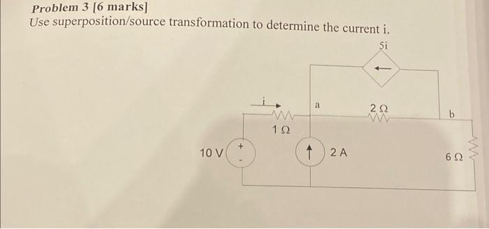 Solved Problem 3 [6 Marks] Use Superposition Source