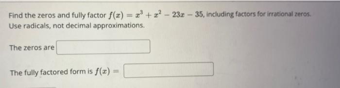 Solved Find the zeros and fully factor f(x)=x3+x2−23x−35, | Chegg.com