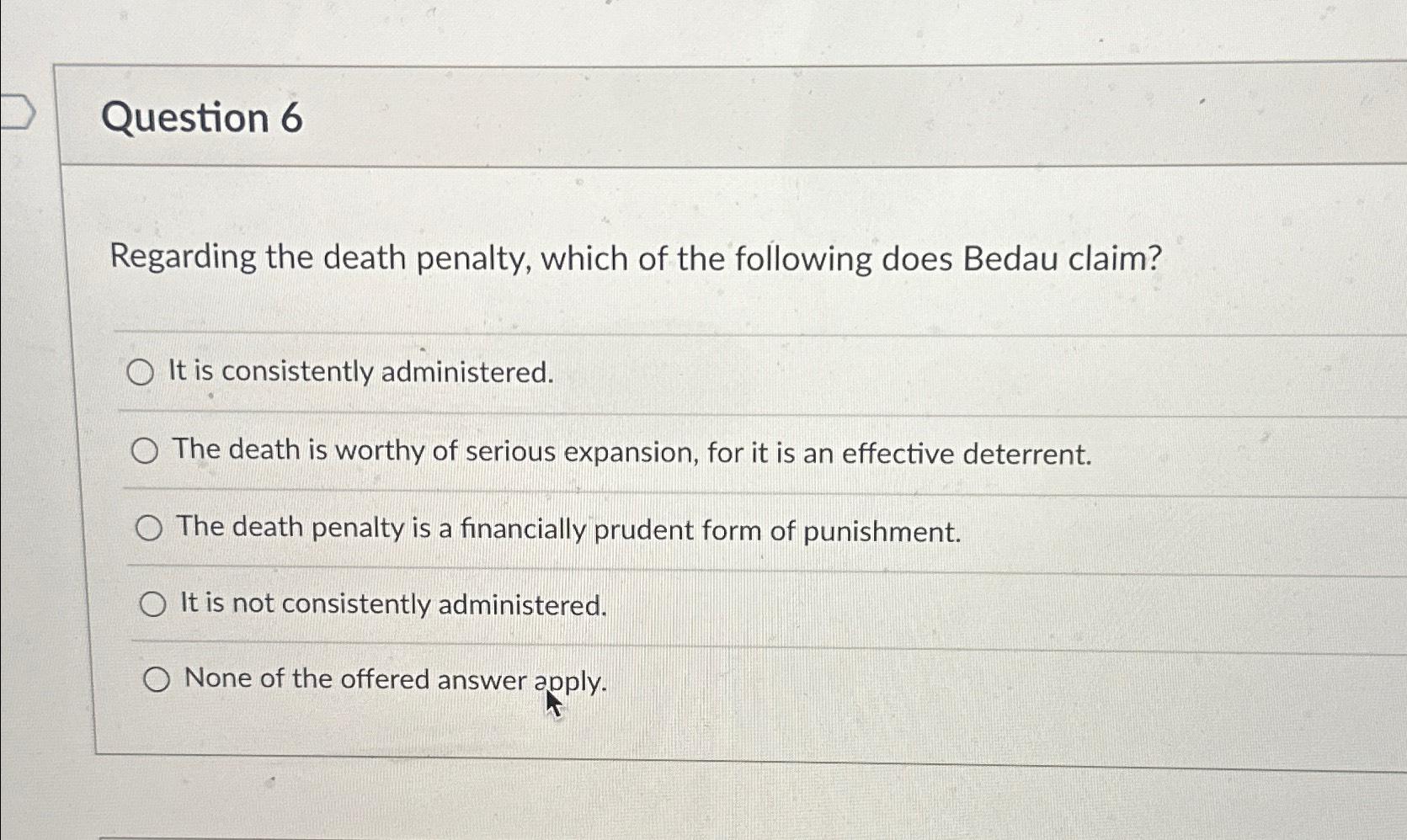 Solved Question 6Regarding the death penalty, which of the | Chegg.com