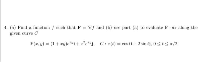 Solved 4. (a) Find a function f such that F=∇f and (b) use | Chegg.com