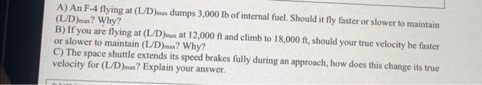 Solved A) An F-4 flying at (L/D) max dumps 3,000Ib of | Chegg.com