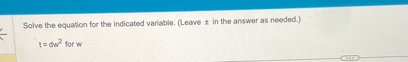 Solved Solve the equation for the indicated variable. (Leave | Chegg.com