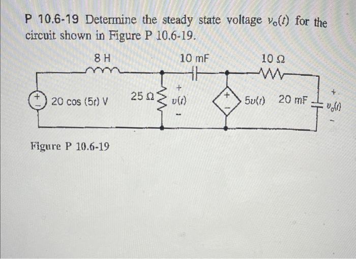 Solved P 10 6 19 Determine The Steady State Voltage ν0 T