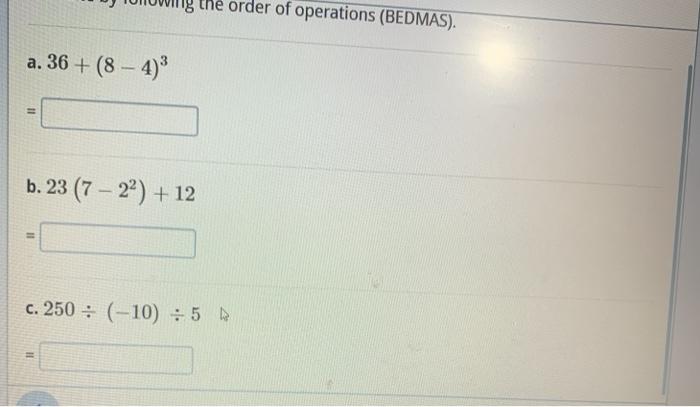 Solved ng the order of operations (BEDMAS). a. 36 + (8 - 4) | Chegg.com
