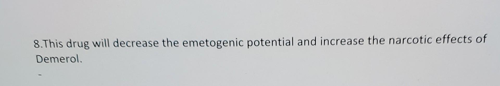 Solved What drug will DECREASE the emetogenic potential and | Chegg.com