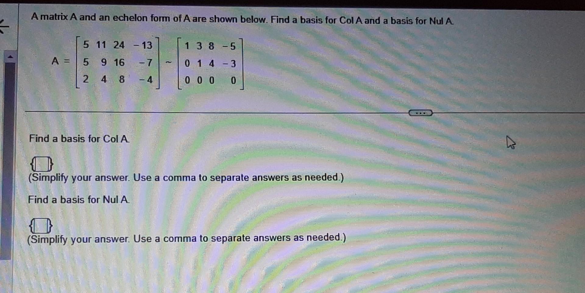 Solved A matrix A and an echelon form of A are shown below. | Chegg.com