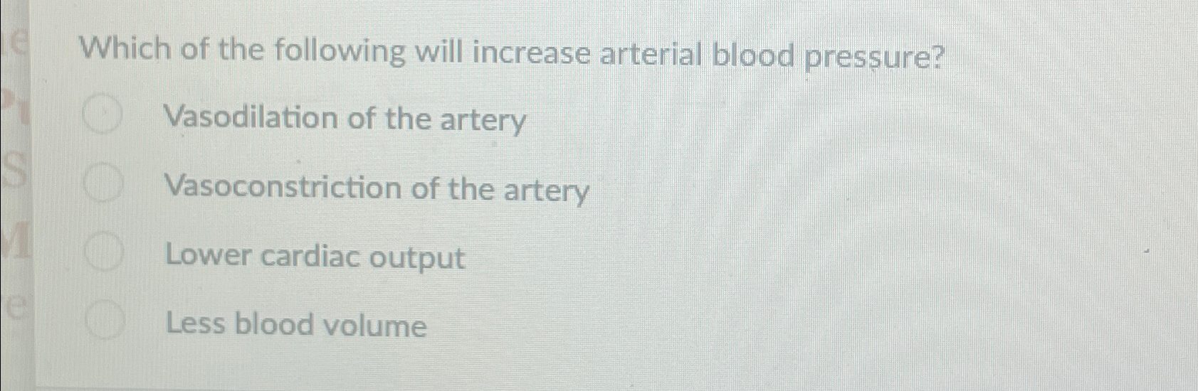 Solved Which of the following will increase arterial blood | Chegg.com