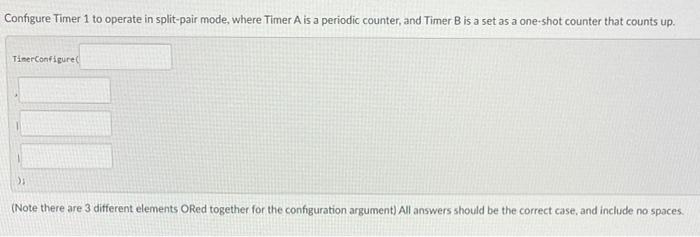 Solved Configure Timer 1 to operate in split-pair mode, | Chegg.com