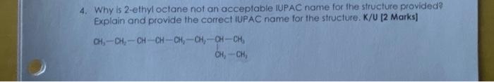 Solved 4. Why is 2-ethyl octane not an acceptable IUPAC name | Chegg.com