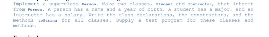 Solved Implement a superclass Person. Make two classes, | Chegg.com