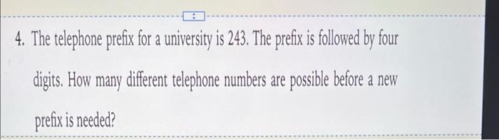Solved 4. The telephone prefix for a university is 243. The | Chegg.com