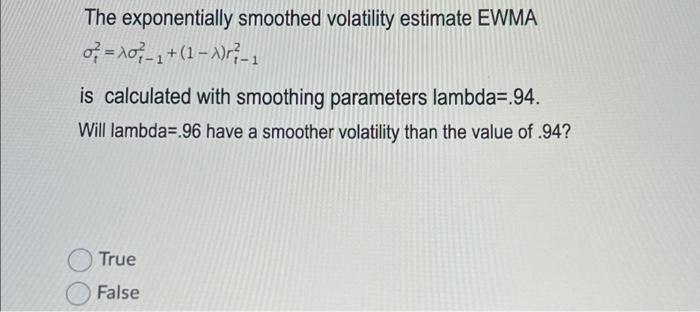 Solved The exponentially smoothed volatility estimate EWMA | Chegg.com