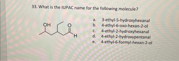 Solved 33. What is the IUPAC name for the following | Chegg.com