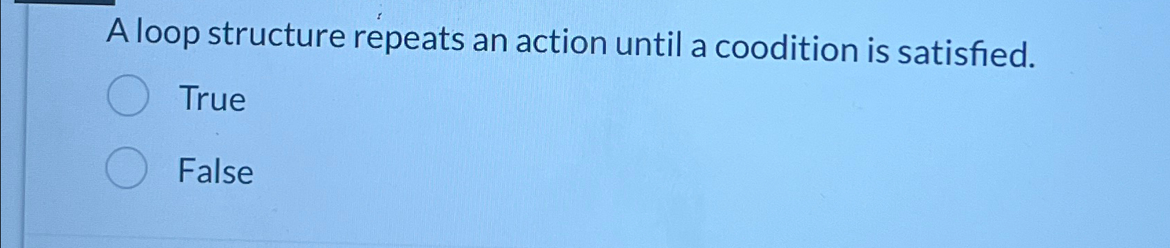 Solved A loop structure repeats an action until a coodition | Chegg.com