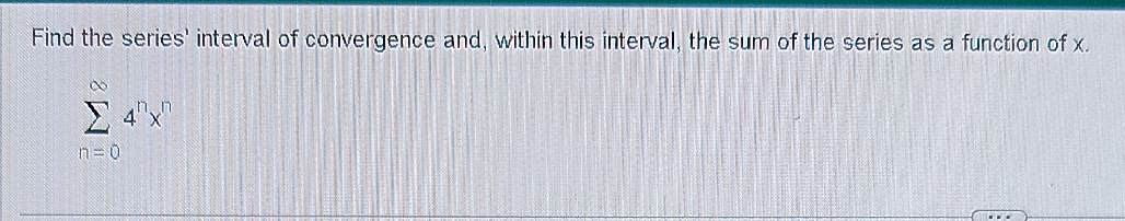 Solved Find the series' interval of convergence and, within | Chegg.com